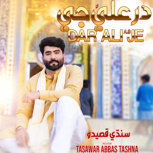 Stream Dar Ali (a.s) Je -- Tasawar Abbas Tashan -- Sindhi Qasida ...