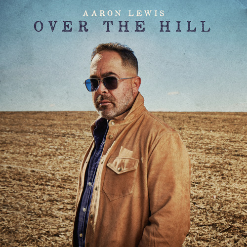 Stream Over The Hill by Aaron Lewis | Listen online for free on SoundCloud