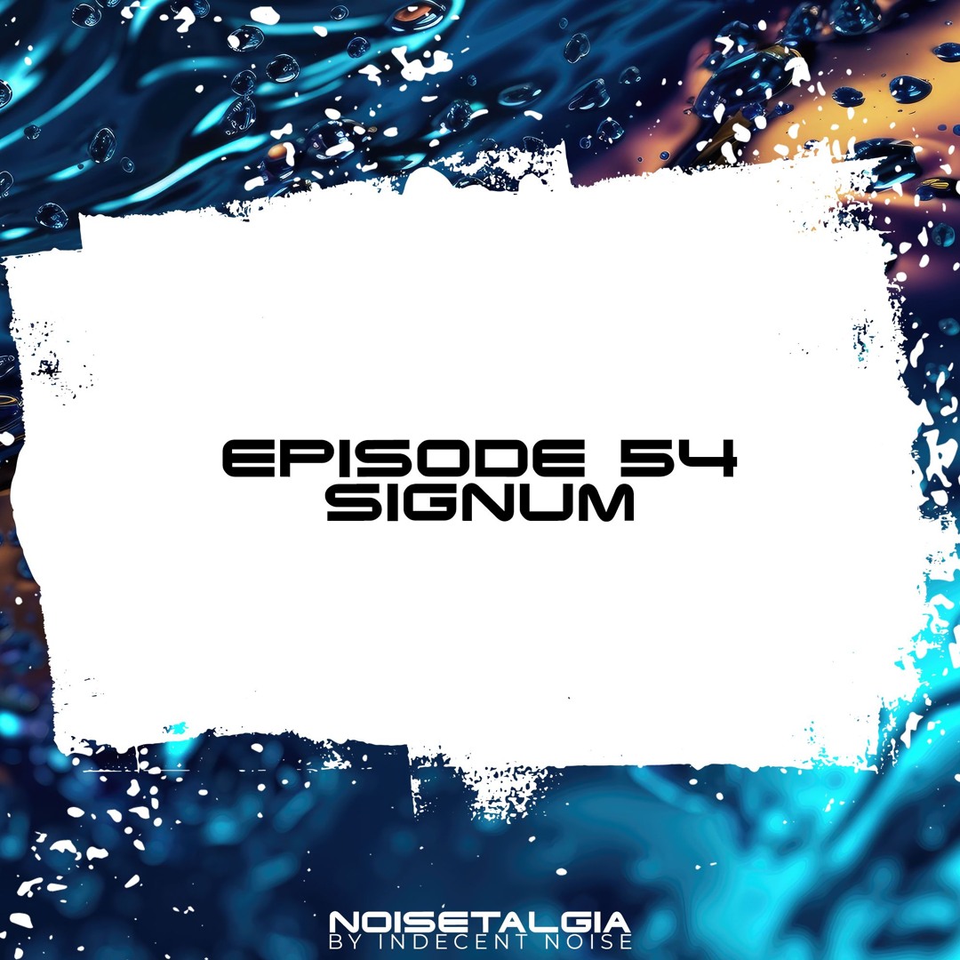 Stream Noisetalgia Podcast 054: Signum by NOISETALGIA by Indecent Noise | Listen online for free ...