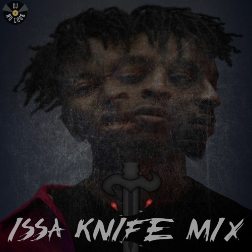 Stream ISSA KNIFE MIX ( 21 SAVAGE MIX ) by DJ No Look (DERK!) | Listen ...