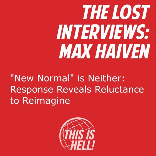 Stream The Lost Interviews pt. 3 / Max Haiven by This Is Hell! | Listen ...
