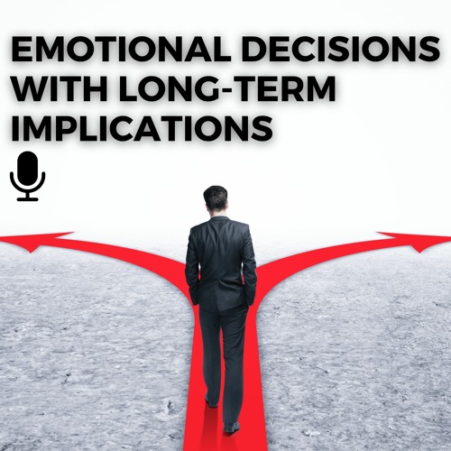 Stream Emotional Decisions With Long-Term Implications by Capitalized Life Radio Show | Listen ...
