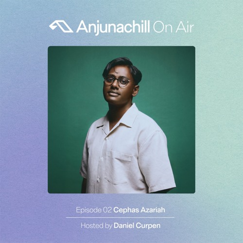 Cephas Azariah & Daniel Curpen - Anjunachill On Air 002 2025-07-29