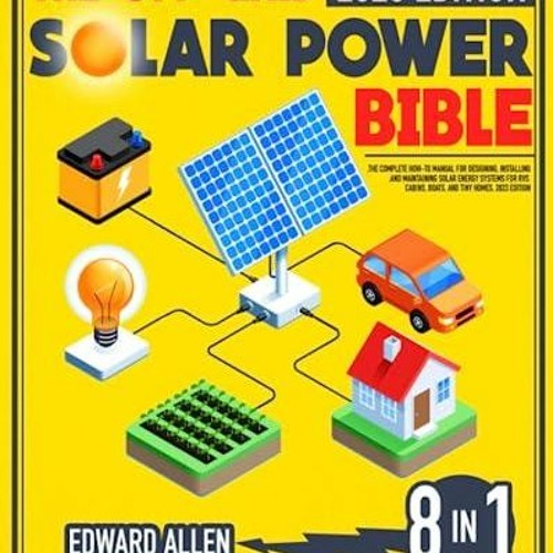 Stream Ebook THE OFF GRID SOLAR POWER BIBLE: [8 in 1] The Complete How-To Manual for Designing ...