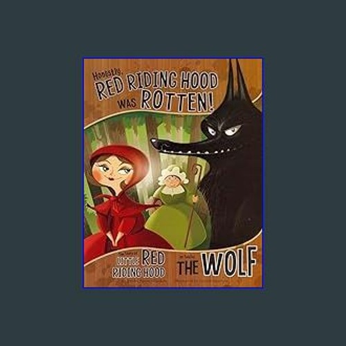 Stream 📚 Honestly, Red Riding Hood Was Rotten!: The Story of Little Red ...