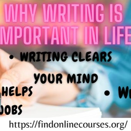 Stream 7 Reasons Why Writing Is Important by Find Online Courses ...