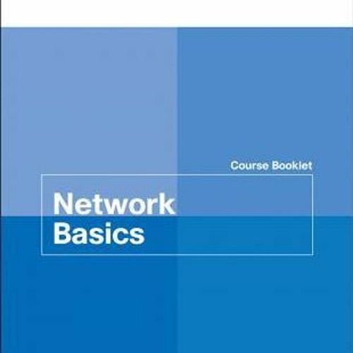 Stream +DOWNLOAD*= Network Basics Course Booklet (Cisco Networking ... Stream +DOWNLOAD*= Network Basics Course Booklet (Cisco Networking ...