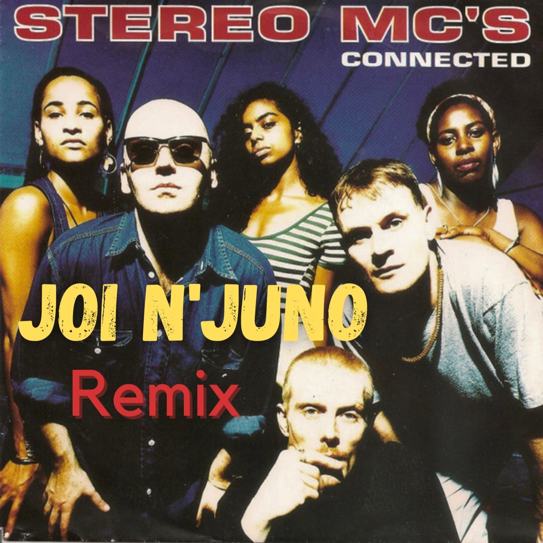 Stream Stereo Mc's - Connected (Joi N'Juno Remix) by Joi N'Juno🌞 ...