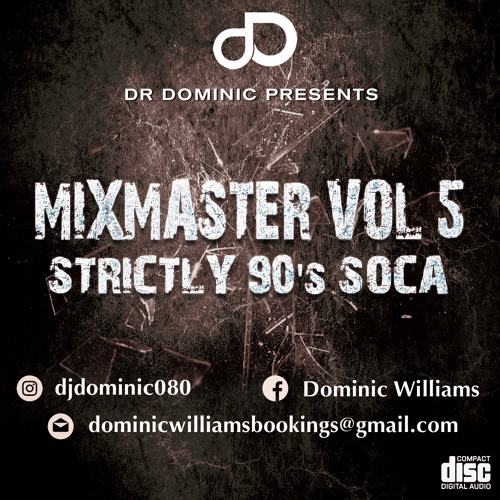 Stream Dr Dominic Presents - MixMaster Vol. 5 (Strictly 90s Soca) by Dr ...