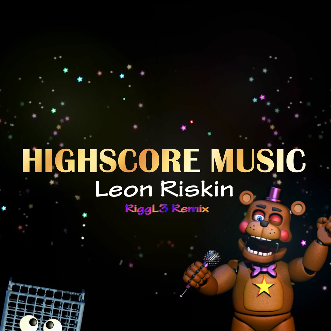 Stream Leon Riskin - Highscore Music (RiggL3 Remix) FNaF UCN Ost by ...