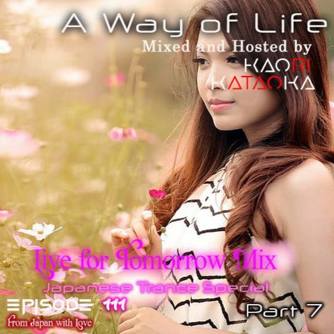 Stream A Way of Life Ep.111: Live for Tomorrow(Japanese Trance Special ...