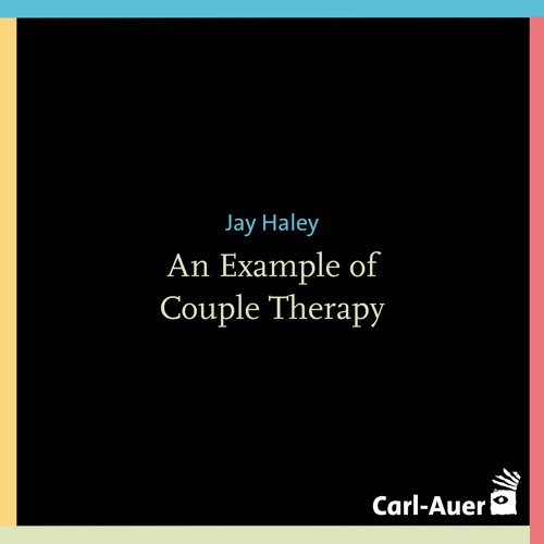 Stream episode Jay Haley - An Example of Couple Therapy by Carl-Auer autobahnuniversität podcast ...