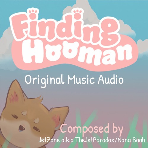 Stream Find Your Hooman! by JetZoneThe2nd | Listen online for free on ...