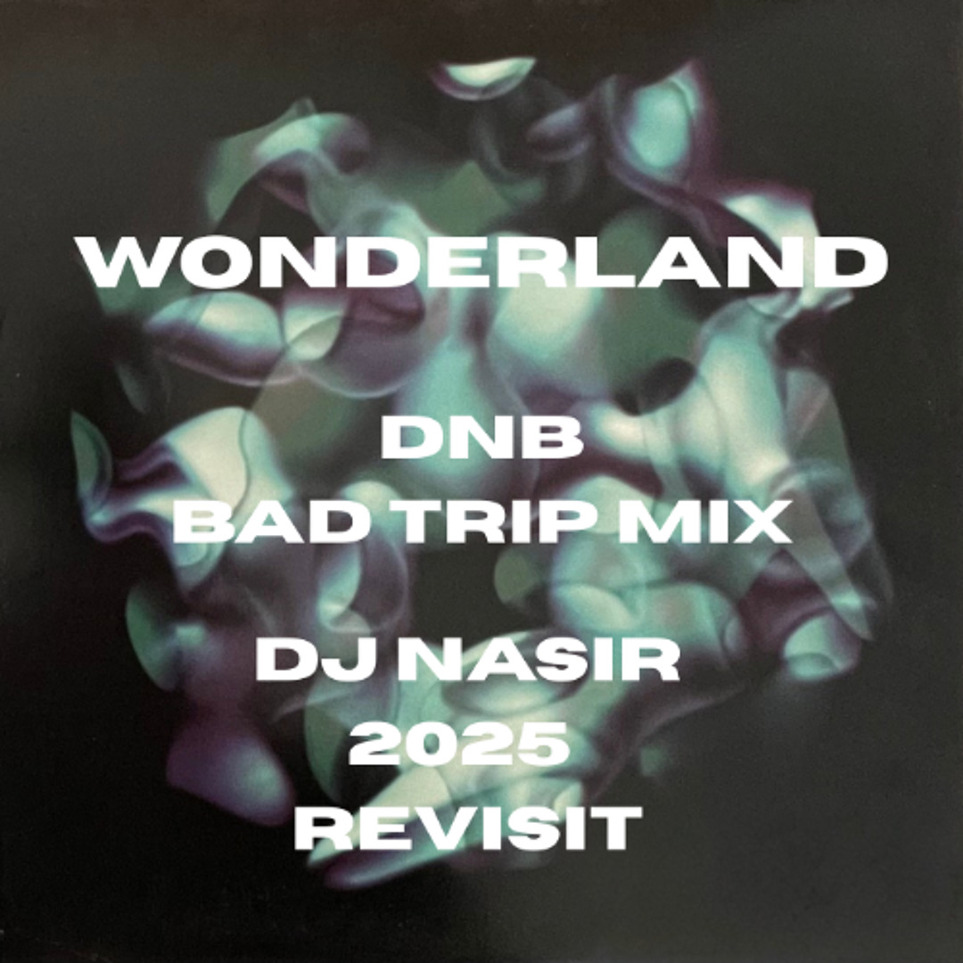 Stream Wonderland DNB Bad trip 2025 Remix by DJ NASIR | Listen online ...
