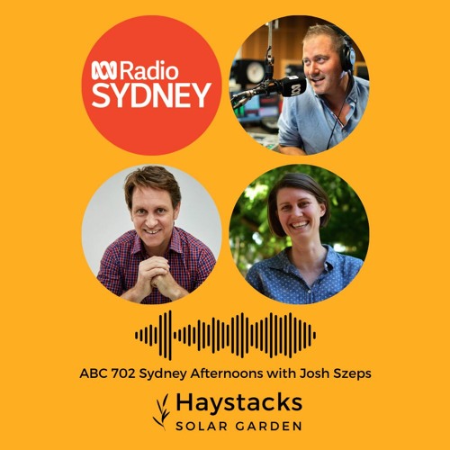 Stream ABC 702 Sydney Afternoons: Haystacks Solar Garden launch with Craig Reucassel and Kristy ...