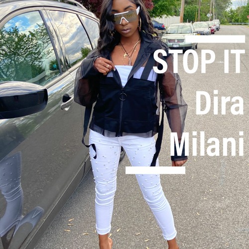 Stream Dira Milani - STOP IT by Dira Milani | Listen online for free on SoundCloud