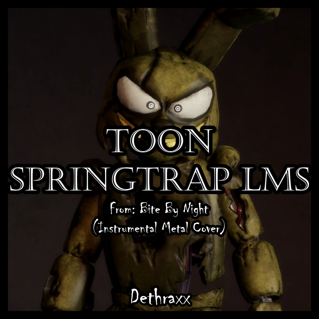 Stream Toon Springtrap LMS Theme (From "Bite By Night") by Dethraxx ...