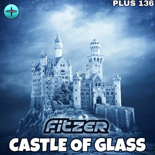 Stream Fitzer - Castle Of Glass *OUT NOW* by Fitzer | Listen online for ...