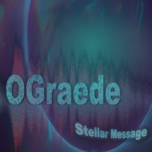 Stream Stellar Message by OGRAEDE | Listen online for free on SoundCloud