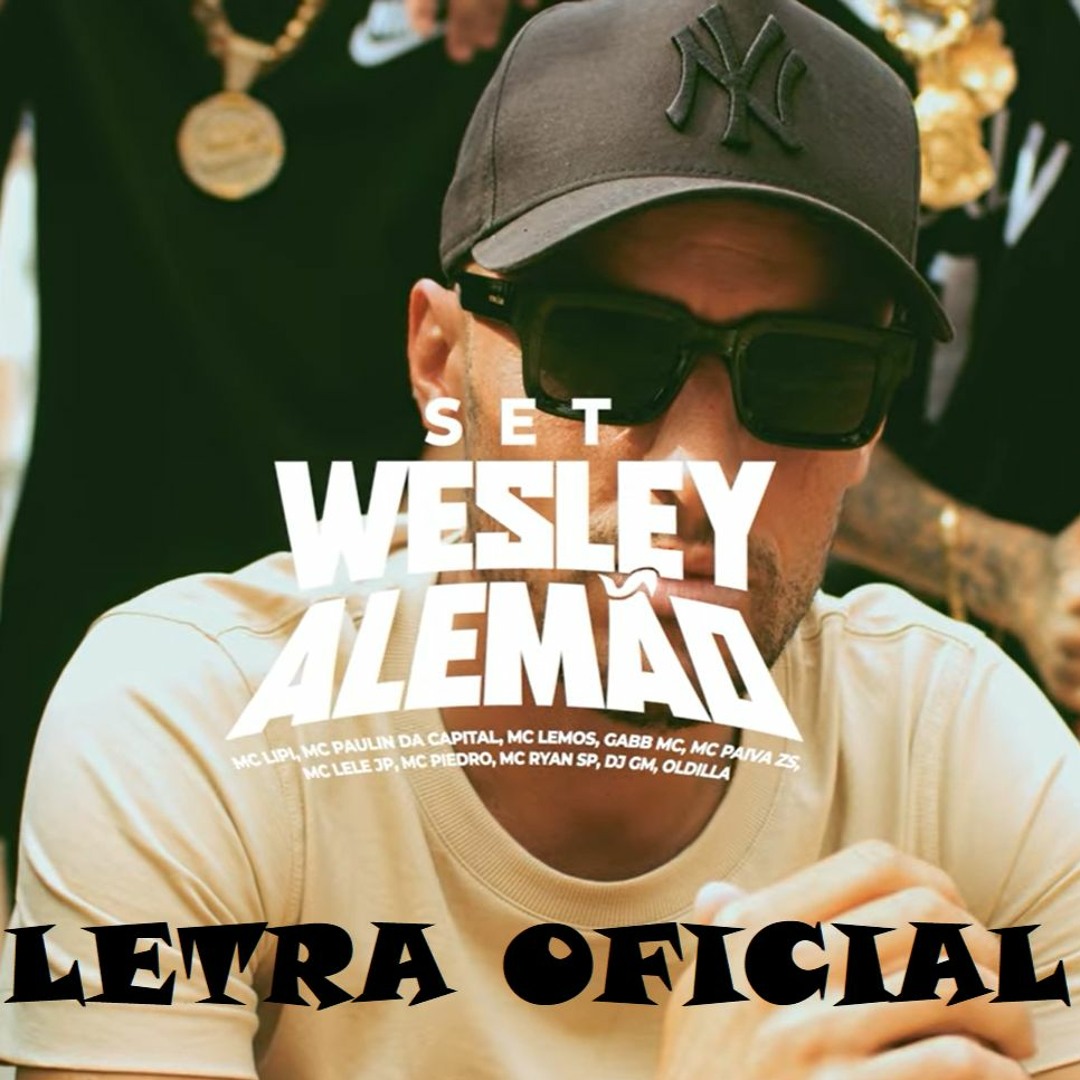 Listen to SET WESLEY ALEMÃO (LETRA) MC's Lipi, Paulin da Capital, Lemos ...