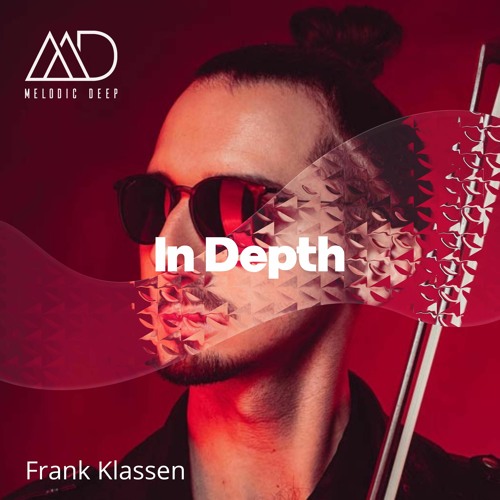 Stream IN DEPTH // Frank Klassen [Melodic Deep Mix Series] by Melodic ...
