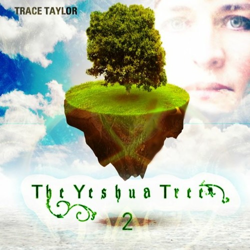 Stream Trace Taylor Music | Listen to The Yeshua Tree 2 :::: Pre-order ...