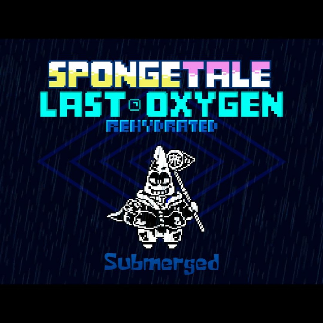 Stream SpongeTale Last Oxygen Rehydrated - Submerged by Krystian0827 ...