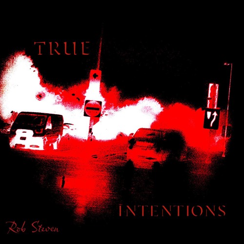 Stream True Intentions by Rob Steven | Listen online for free on SoundCloud