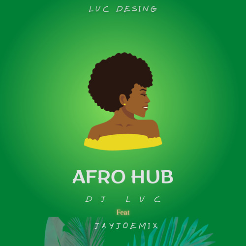 AFRO HUB - DJ LUC feat JAYJOEMIX 🇿🇦 - Listen to music