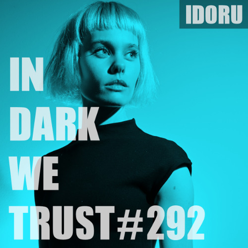 Idoru - Berny's In Dark We Trust 292 2024-03-25