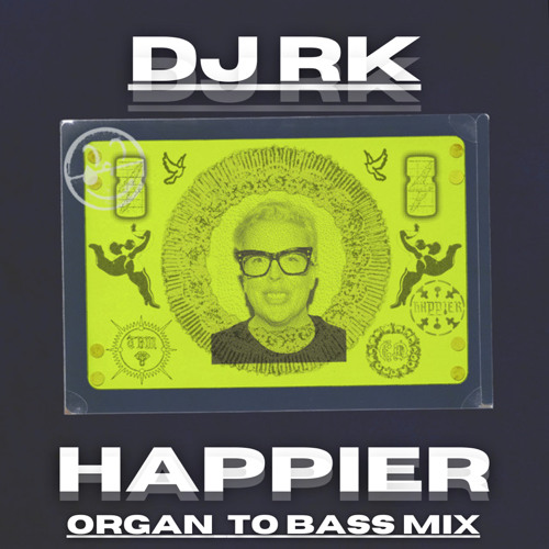 Stream The Blessed Madonna - Happier (Organ To Bass Mix) by Dj RK ...