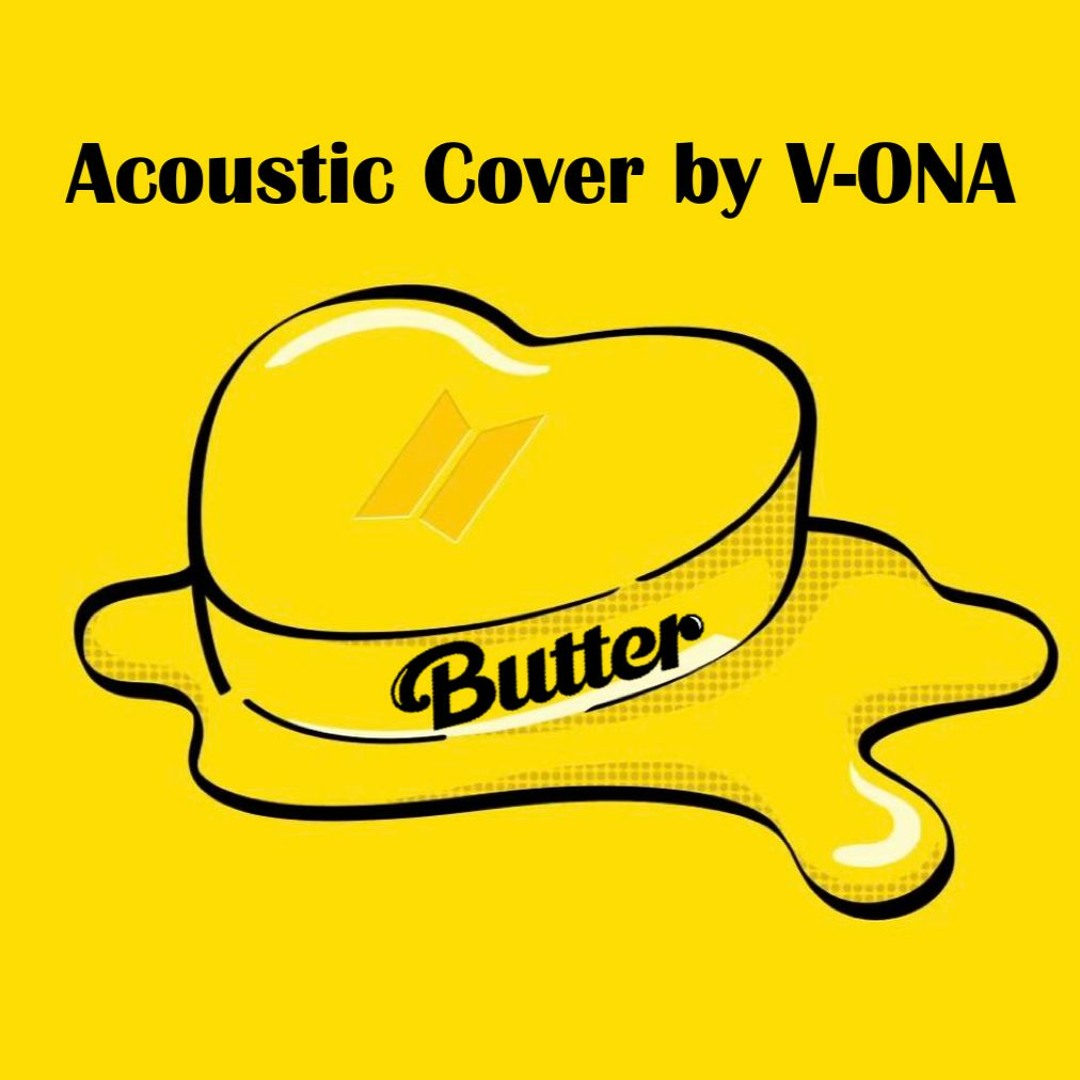 Stream BTS (방탄소년단) - Butter (버터) Acoustic cover by V-ONA by V-ONA ...