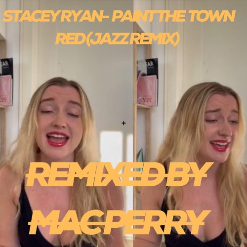 Stream Stacey Ryan- Paint The Town Red Jazz Remix (Remixed By Mac Perry ...