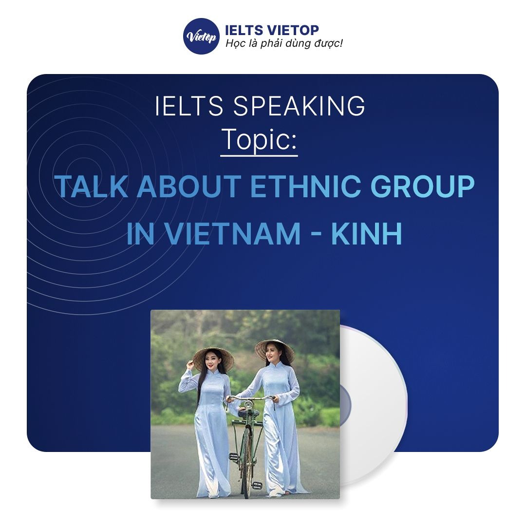 Stream Talk about ethnic group in Vietnam – The Kinh by IELTS VIETOP ...