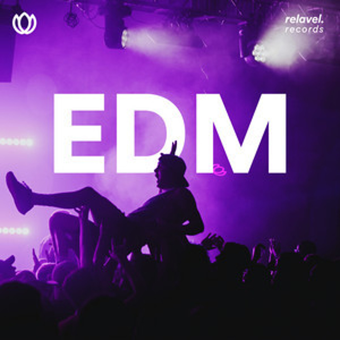 Stream Relavel Records | Listen to EDM 2024 🔥 Popular Electronic Dance ...