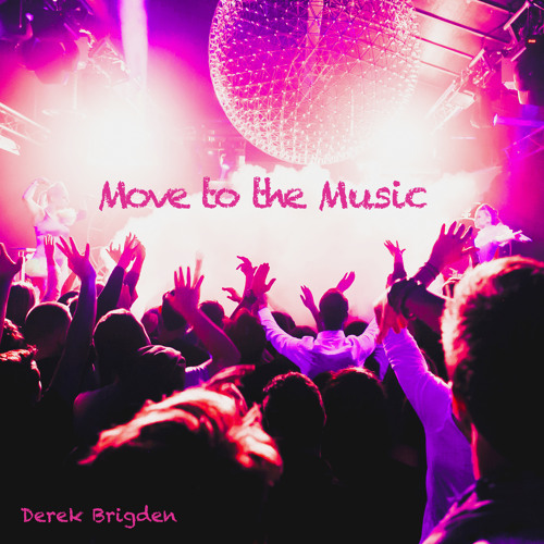 Stream Move To The Music by Derek Brigden | Listen online for free on ...