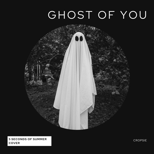 Stream Ghost Of You (5 Seconds Of Summer Cover) by cropsie | Listen online for free on SoundCloud