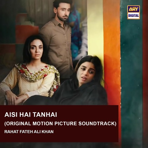 Stream Aisi Hai Tanhai | OST🎶 | Rahat Fateh Ali Khan | ARY Digital by ...
