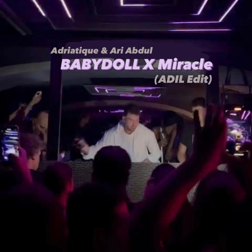 Stream Adriatique & Ari Abdul - BABYDOLL X Miracle (ADIL Edit) by ADIL ...