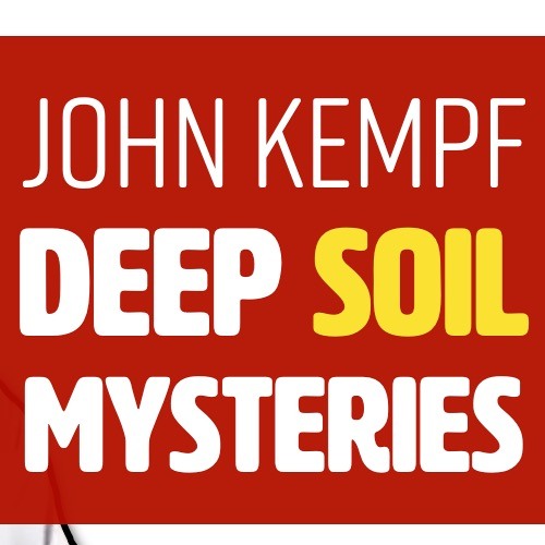Stream episode EPISODE 146 | Deep Soil Mysteries with John Kempf | A ...