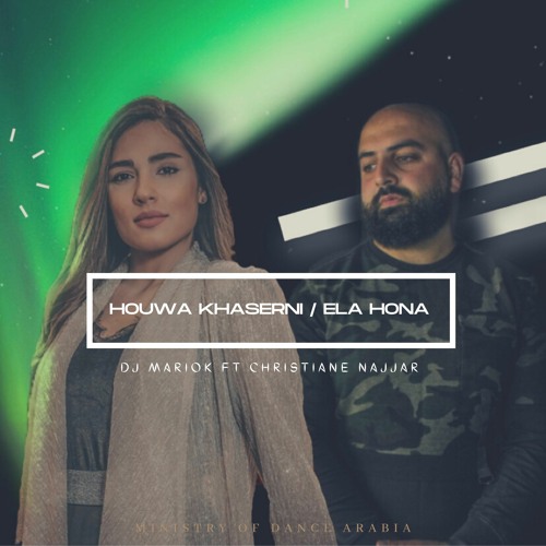 Stream Houwa Khaserni (Ila houna) DJ Mariok ft Christiane Najjar I Out ...