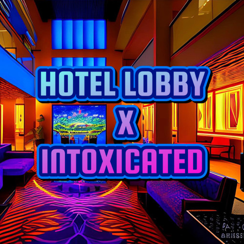 Stream HOTEL LOBBY X INTOXICATED by RUNNA | Listen online for free on ...