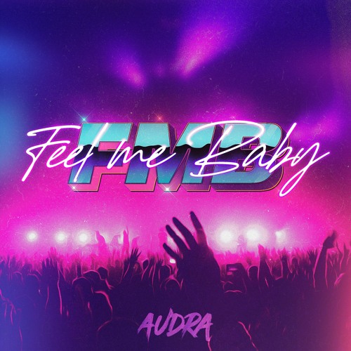 Stream Feel Me Baby by Audra | Listen online for free on SoundCloud