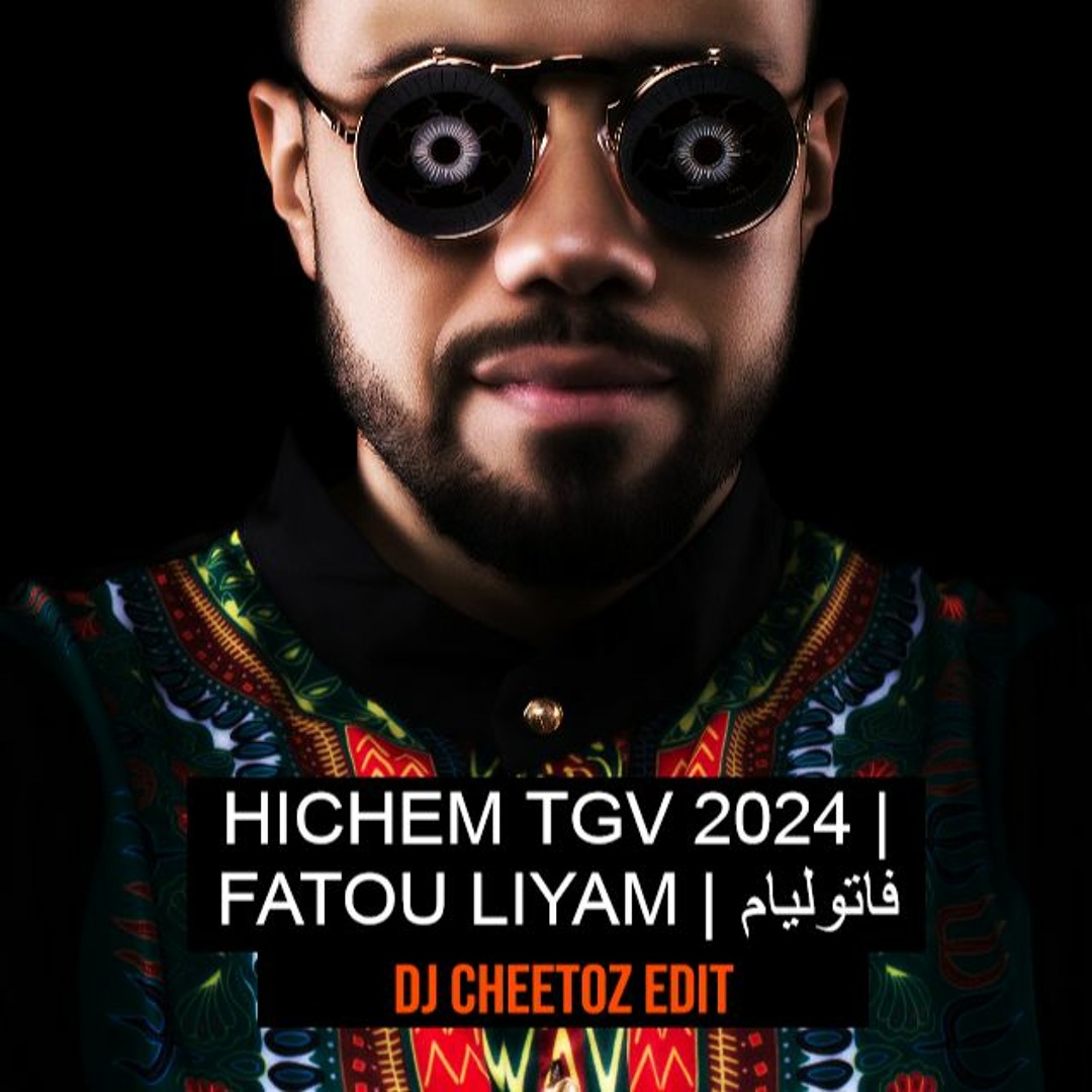 Stream HICHEM TGV 2024 FATOU LIYAM - فاتو ليام [ DJ Cheetoz ] by ...