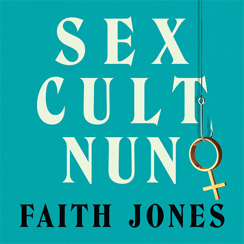 Stream Sex Cult Nun, By Faith Jones, Read by Katherine Fenton by ...