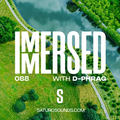 Stream Immersed 088 (13 May 2024) by d-phrag | Listen online for free ...