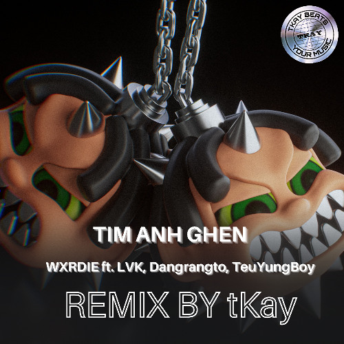 Stream tKay remix "TIM ANH GHEN" - Wxrdie ft. LVK, Dangrangto ...