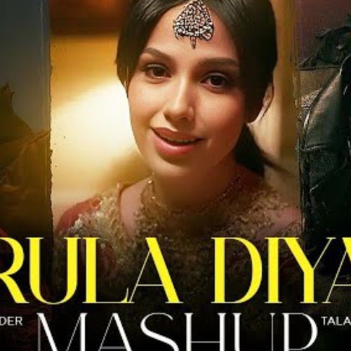 Stream Rula Diya (Mashup) - Talah Anjum x Talwiinder ft Simran Kaur -Rula Diya x Talah Anjum ...