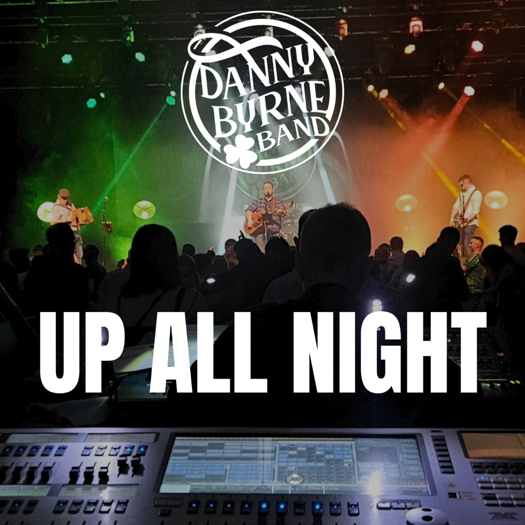 Stream UP ALL NIGHT - Danny Byrne Band (Official) by Danny Byrne Band ...