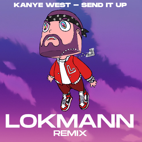 Kanye West - Send It Up (LOKMANN Remix) [FREE]